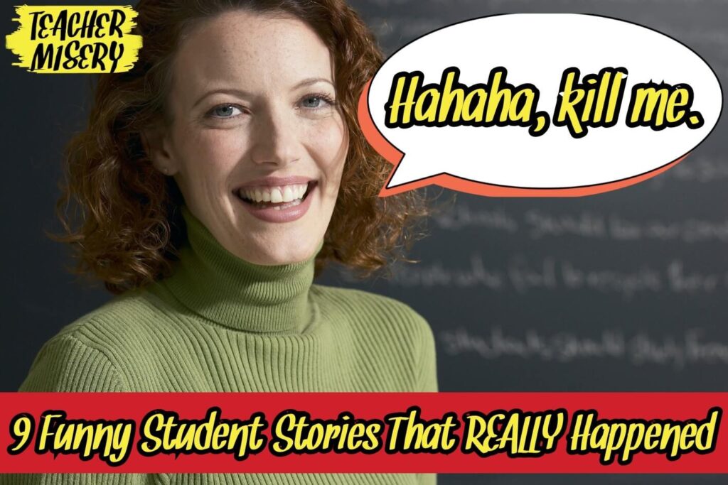 9 Funny Student Stories Straight from REAL Teachers